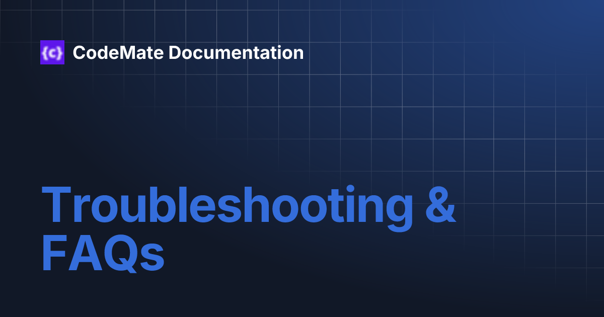 Troubleshooting & FAQs | CodeMate Documentation